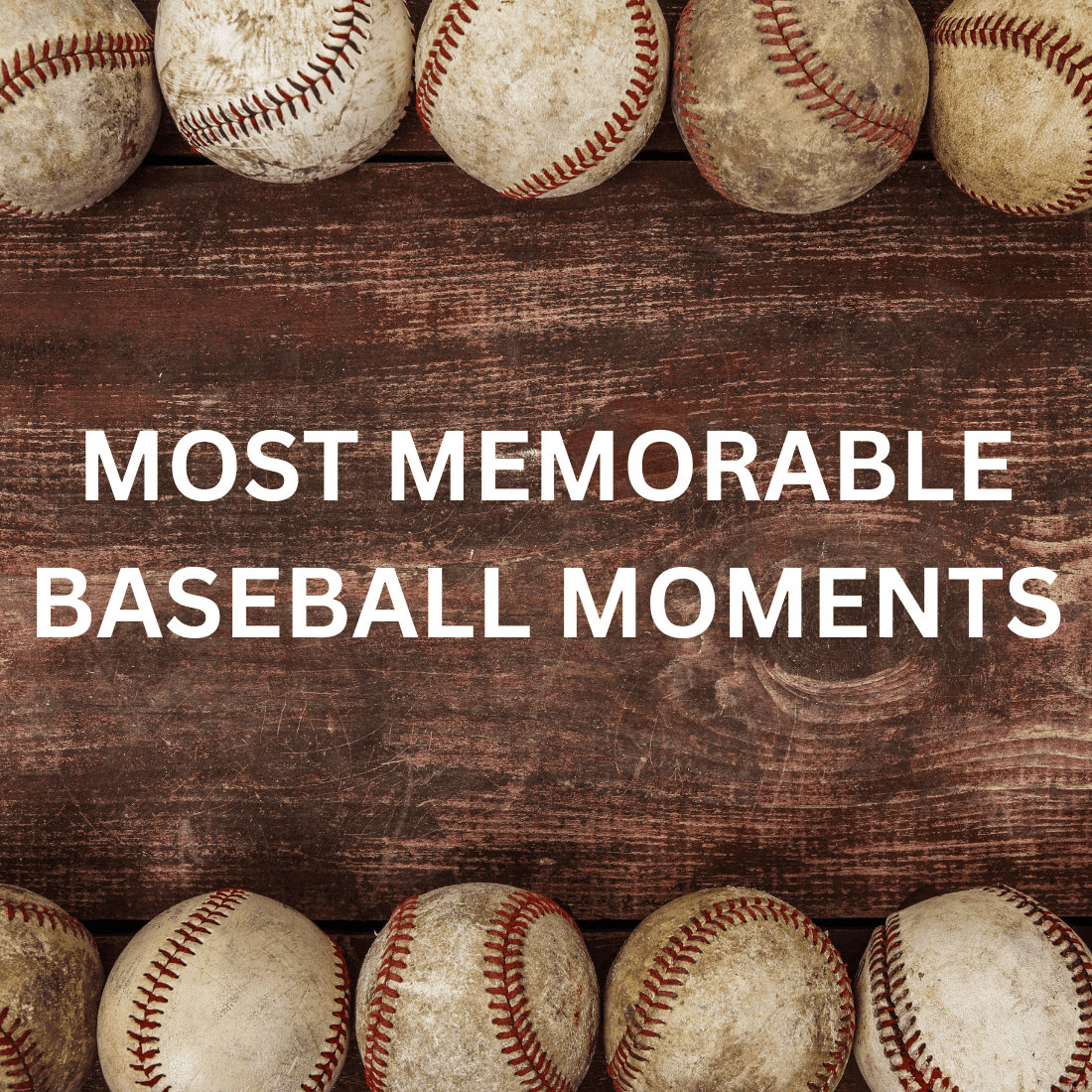 Most Memorable Baseball Moments: 7 Great MLB Moments – HB Sports Inc.